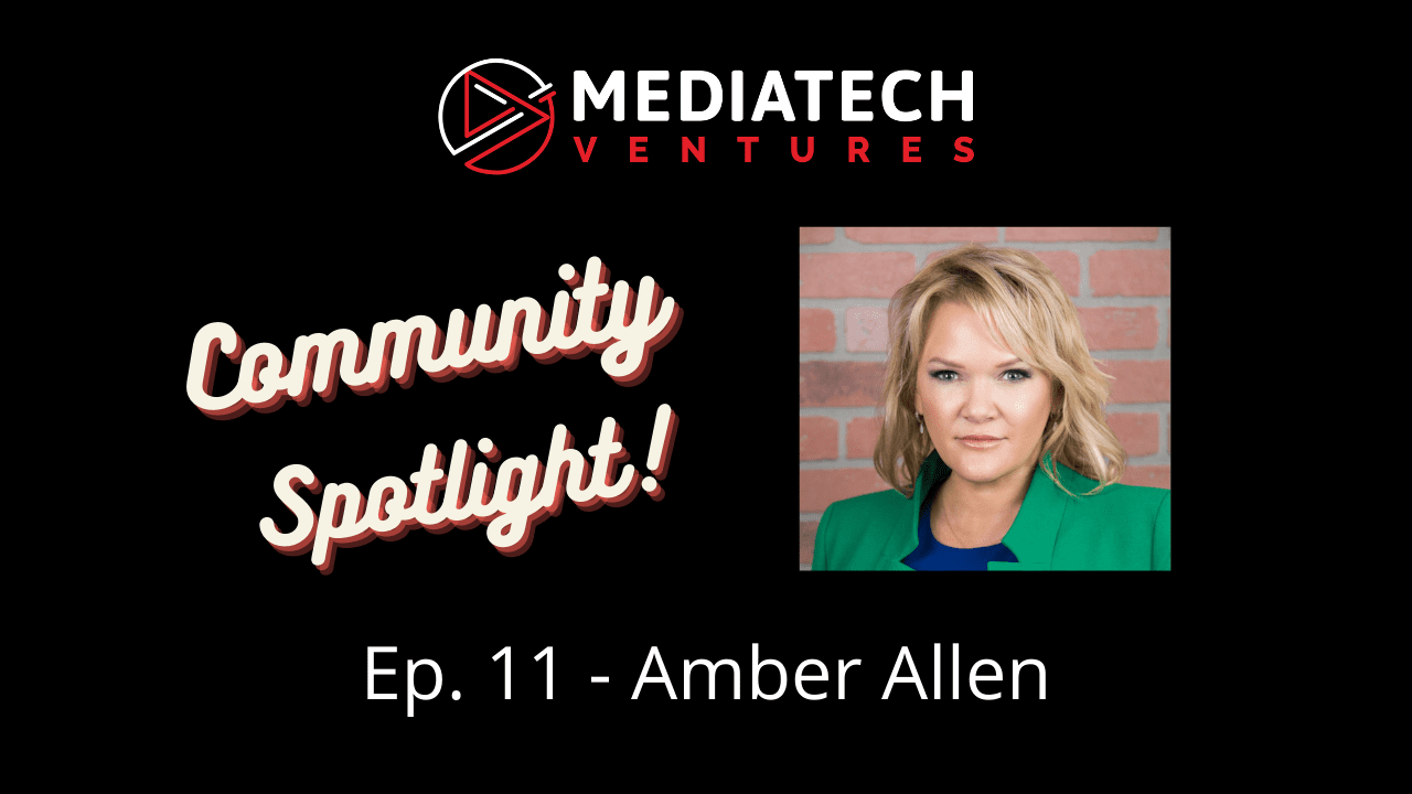 MediaTech Ventures’ Community Spotlight Ep.11 – Amber Allen - MediaTech ...
